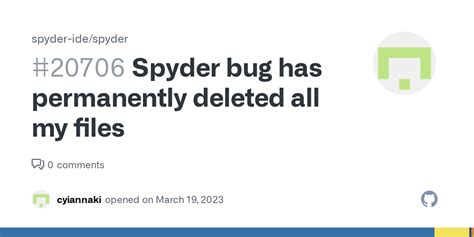 Spyder Bug Has Permanently Deleted All My Files · Issue 20706 · Spyder