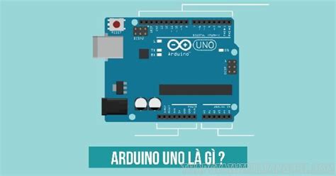 Arduino Là Gì Vai Trò ứng Dụng Của Arduino Trong Cuộc Sống