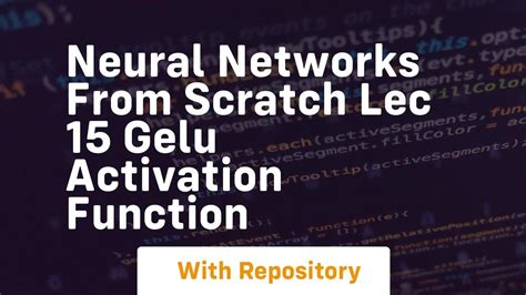 Neural Networks From Scratch Lec 15 Gelu Activation Function Youtube