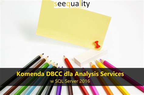 Sql Server 2016 Komenda Dbcc Dla Analysis Services Seequality