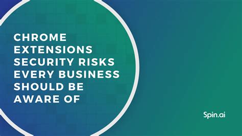 Chrome Extensions Security Risks Every Business Should Know