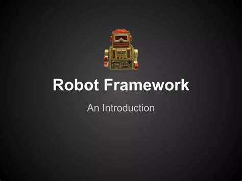 Introduction To Robot Framework External Ppt