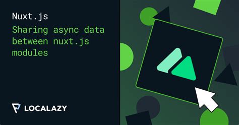 Sharing Asynchronous Data Between Nuxtjs Modules