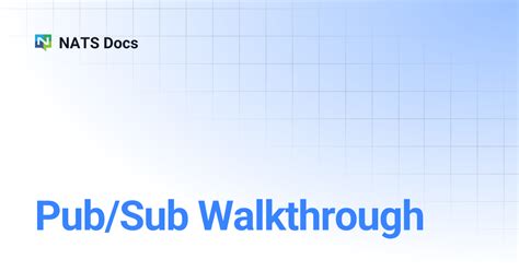 Pubsub Walkthrough Nats Docs