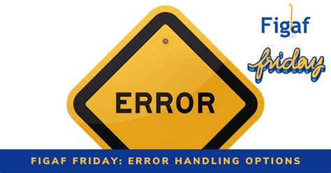 Figaf Friday Error Handling Options Figaf