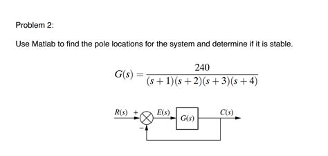 Solved Problem Use Matlab To Find The Pole Locations For Chegg
