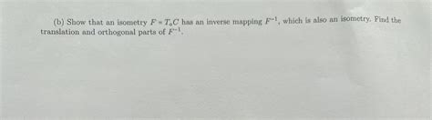 Solved B ﻿show That An Isometry F Tac ﻿has An Inverse