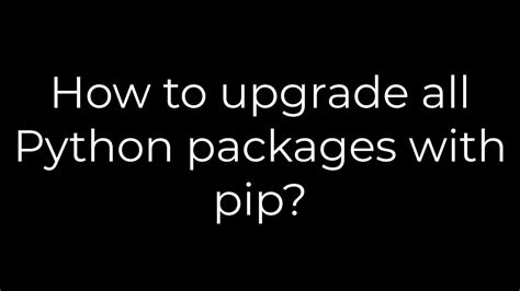 How To Upgrade All Python Packages With Pip5solution Youtube