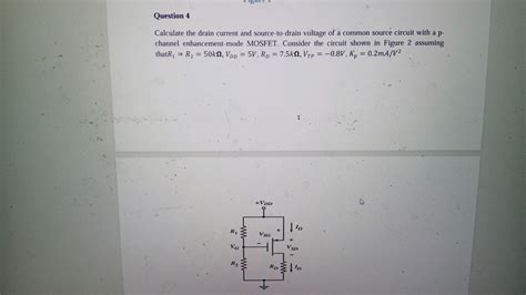 Question 4 Calculate The Drain Current And Source To Drain Voltage Of A