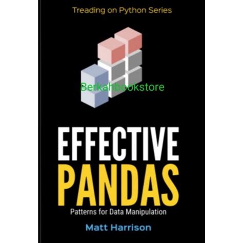 Jual Buku Effective Pandas Patterns For Data Manipulation Treading On Python Shopee Indonesia