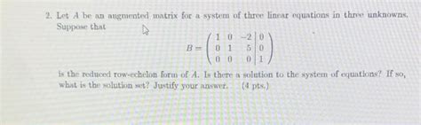 solved 2 let a be an angmented matrix for a system of three