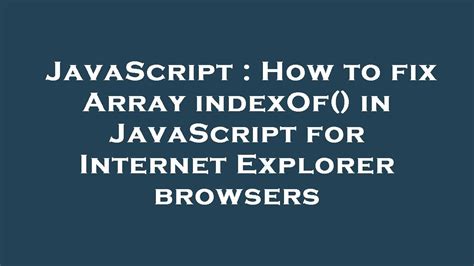 Javascript How To Fix Array Indexof In Javascript For Internet