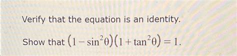 Solved Verify That The Equation Is An Identity Show That
