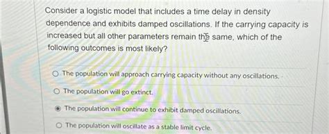 Solved Consider A Logistic Model That Includes A Time Delay