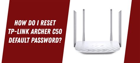 How Do I Reset TP Link Archer C Default Password Connectrouter