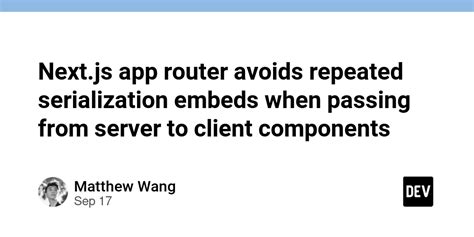 Nextjs App Router Avoids Repeated Serialization Embeds When Passing