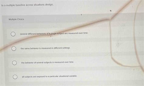 solved in a multiple baseline across situations design multiple