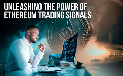 Unleashing The Power Of Ethereum Trading Signals A Comprehensive Guide Blockchain Tradein