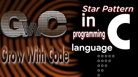 C Programming Star Patterns A Complete Guide Youtube