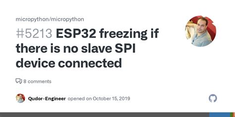 Esp32 Freezing If There Is No Slave Spi Device Connected · Issue 5213 · Micropythonmicropython