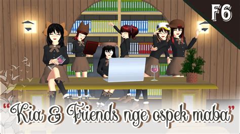 F6 Kia Juna And Friends 36 Nge Ospek Maba Drama Sakura Scholl
