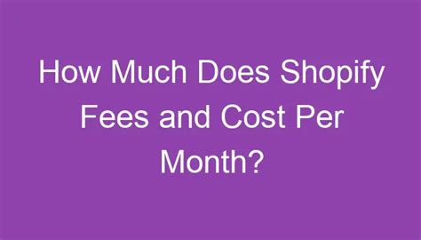 How Much Does Shopify Fees And Cost Per Month