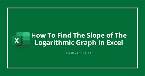how to find the slope of the logarithmic graph in excel enjoytechlife