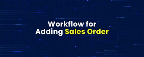 Workflow For Adding Sales Order