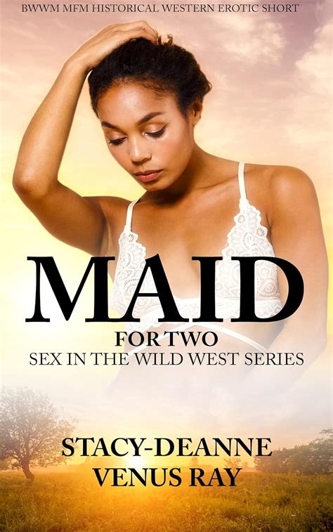 Maid For Two Bwwm Mfm Historical Western Sex In The Wild West Kindle Edition By Stacy