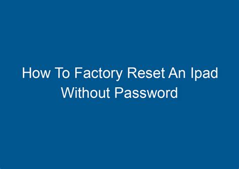 How To Factory Reset An Ipad Without Password Digitalhow