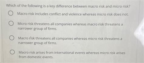 Solved Which Of The Following Is A Key Difference Between Macro Risk And 1 Answer