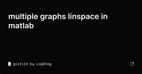 Gistlib Multiple Graphs Linspace In Matlab