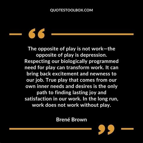 The Opposite Of Play Is Not Work Its Depression