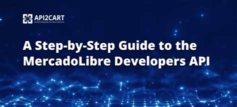 mercadolibre developers api a beginner s guide for integration