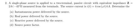 [solved] 2 a single phase source is applied to a two term