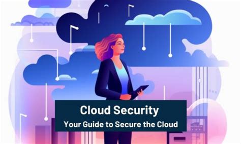 Cloud Security Your Comprehensive Guide To Secure The Cloud