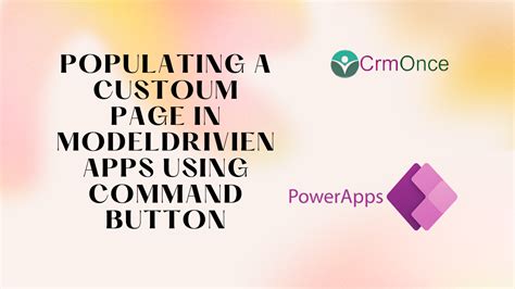 Populating A Custom Pages In Model Driven App CRMONCE