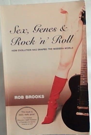 Sex Genes And Rock N Roll How Evolution Has Shaped The Modern World