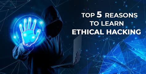 top 5 reasons to learn ethical hacking