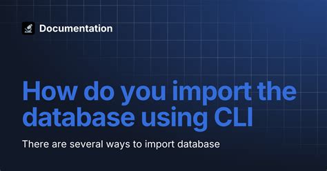 How Do You Import The Database Using Cli Documentation