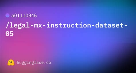 A01110946 Legal Mx Instruction Dataset 05 · Datasets At Hugging Face