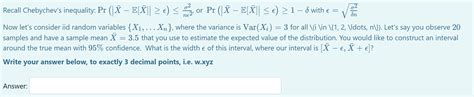Solved Recall Chebychevs Inequality Pr ∣xˉ−e[xˉ]∣≥ϵ ≤nϵ2σ2