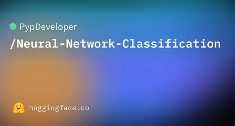 Pypdeveloper Neural Network Classification · Hugging Face