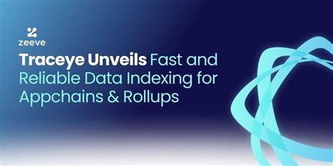 Traceye Unveils Fast And Reliable Data Indexing For Appchains And Rollups Dev Community