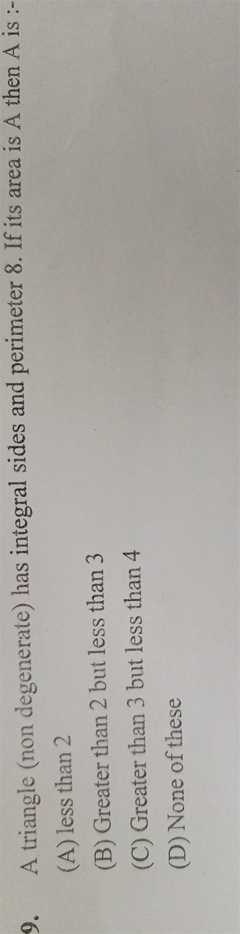 A Triangle Non Degenerate Has Integral Sides And Perimeter 8 If Its A