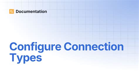 Configure Connection Types Documentation