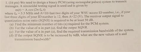 solved 1 16 pts we need to design a binary pcm using
