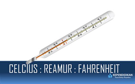 Mengubah Celcius Reamur Dan Fahrenheit Dengan Mudah