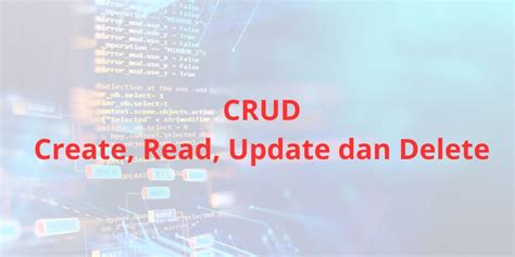 Crud Pengertian Fungsi Dan Contoh Program Crud Php Fikti