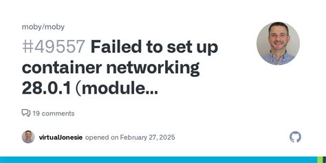 Failed To Set Up Container Networking 2801 Module Ipnfraw Dependency · Issue 49557 · Moby